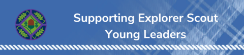 Supporting Explorer Scout Young Leaders – South East Scotland Scouts